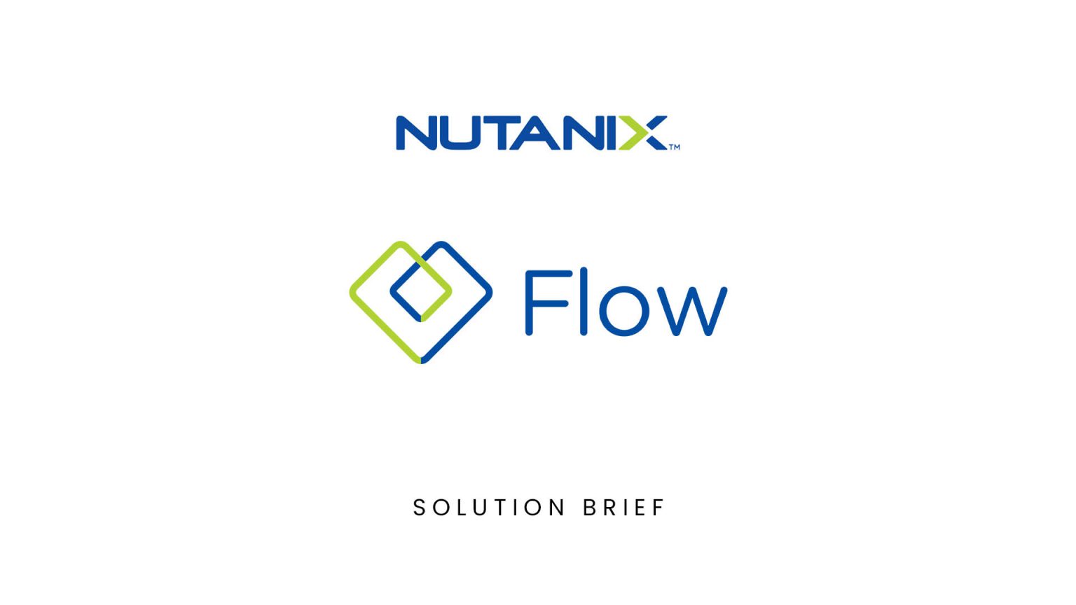 Nutanix Flow Solution Brief - Info Exchange